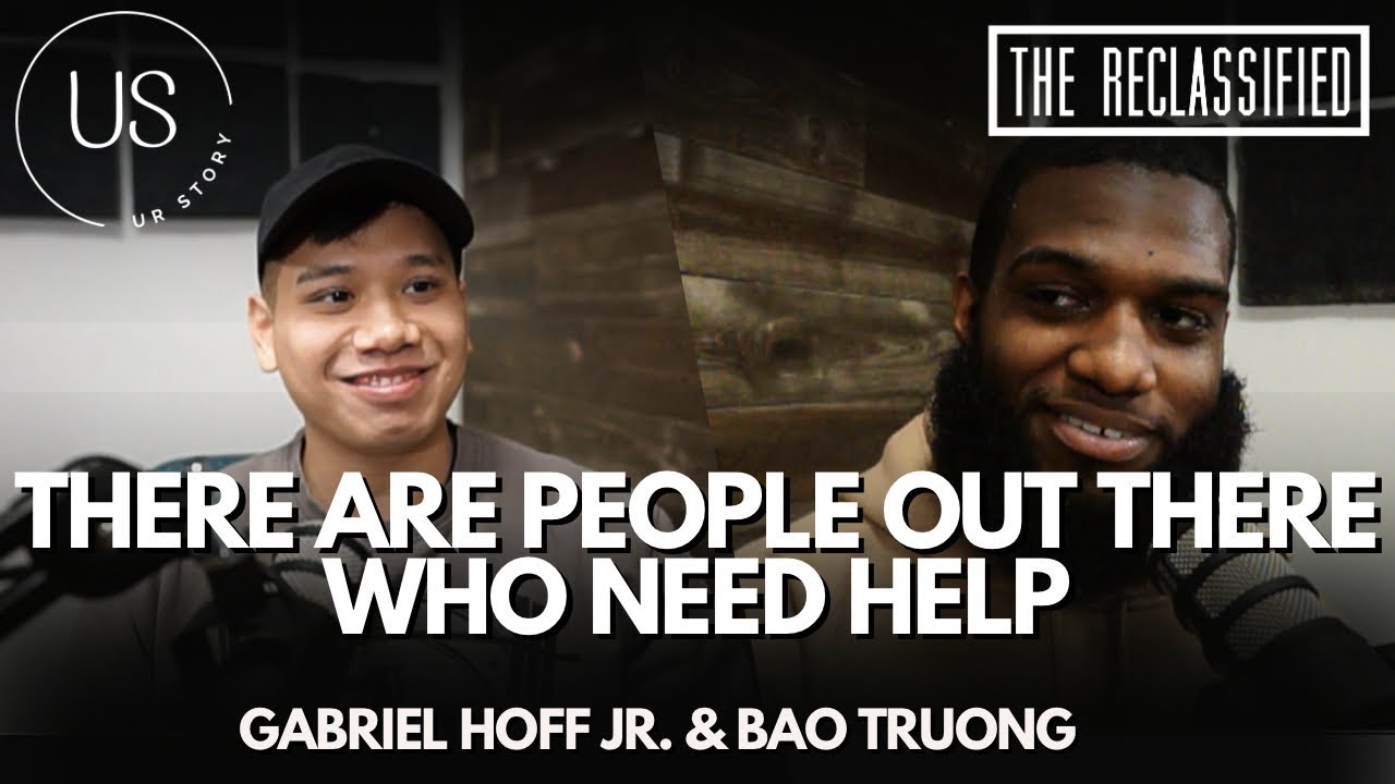 There Are People Out There Who Need Help | Bao Truong | UR Story Podcast w/ Gabriel Hoff Jr ...