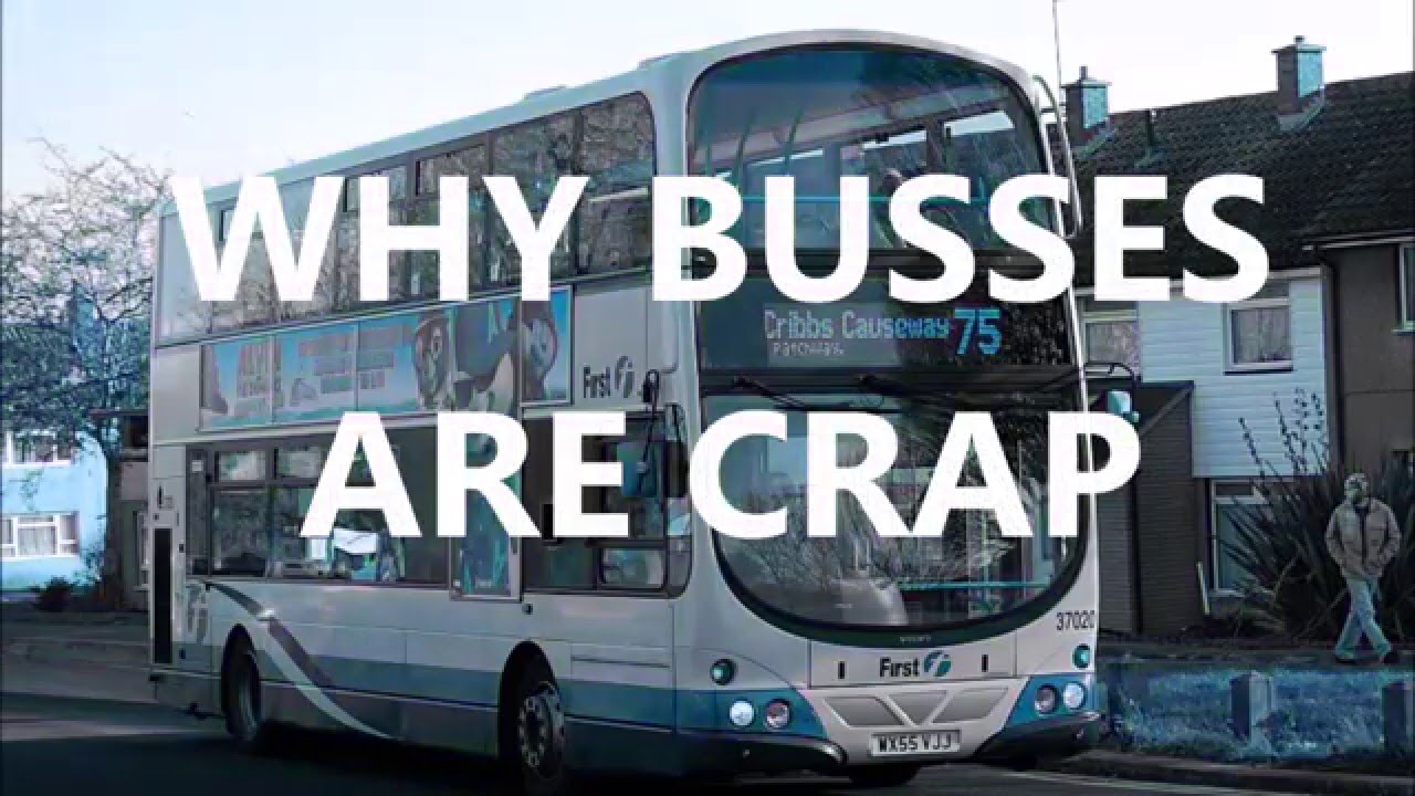 WHY BUSES ARE CRAP!!!!! - YouTube