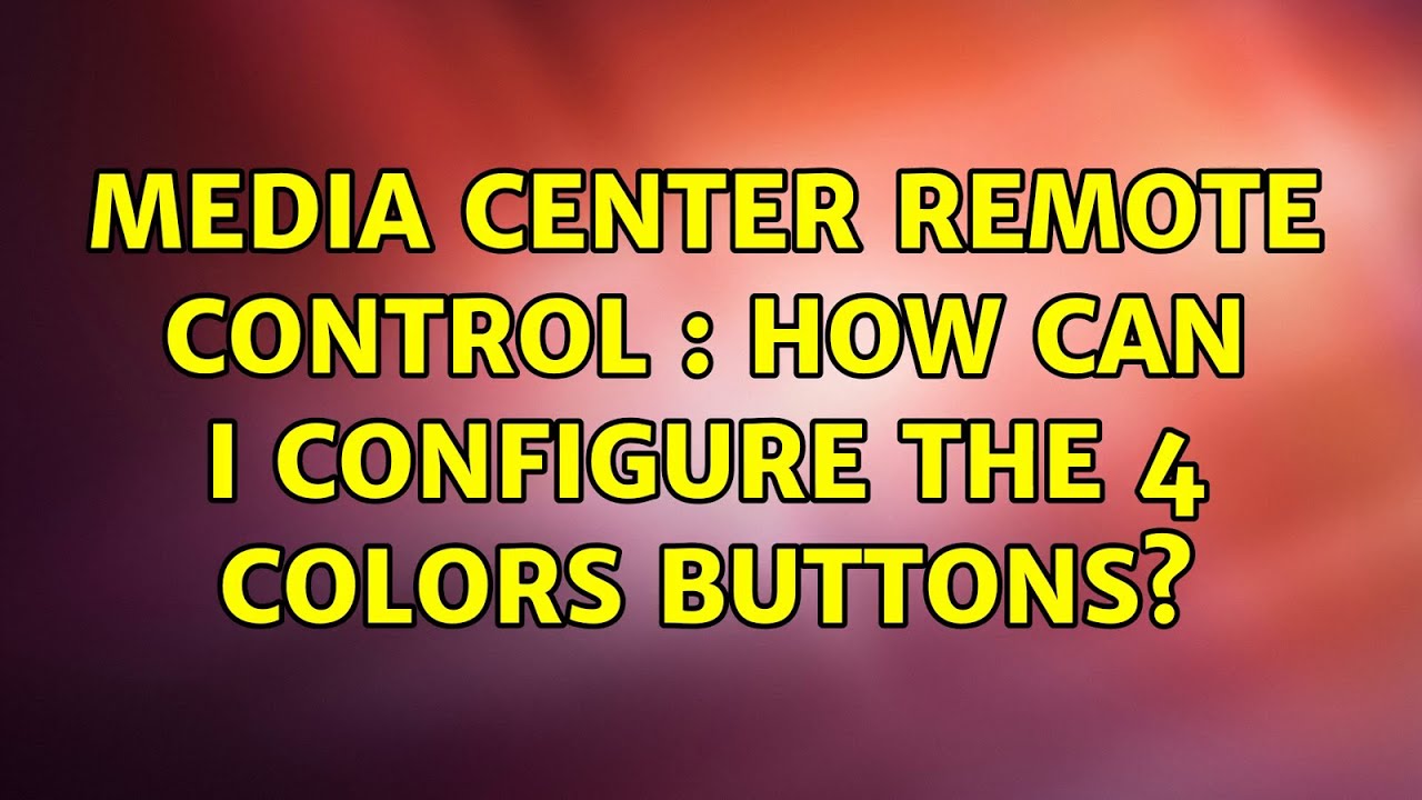 Media Center Remote Control : how can I configure the 4 colors buttons ...