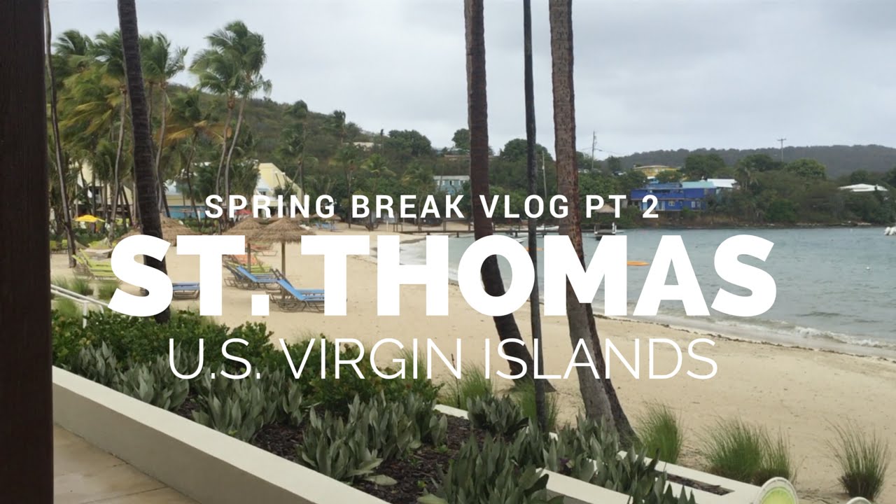 Spring Break Pt. 2 | U.S. Virgin Islands| VLOG - YouTube