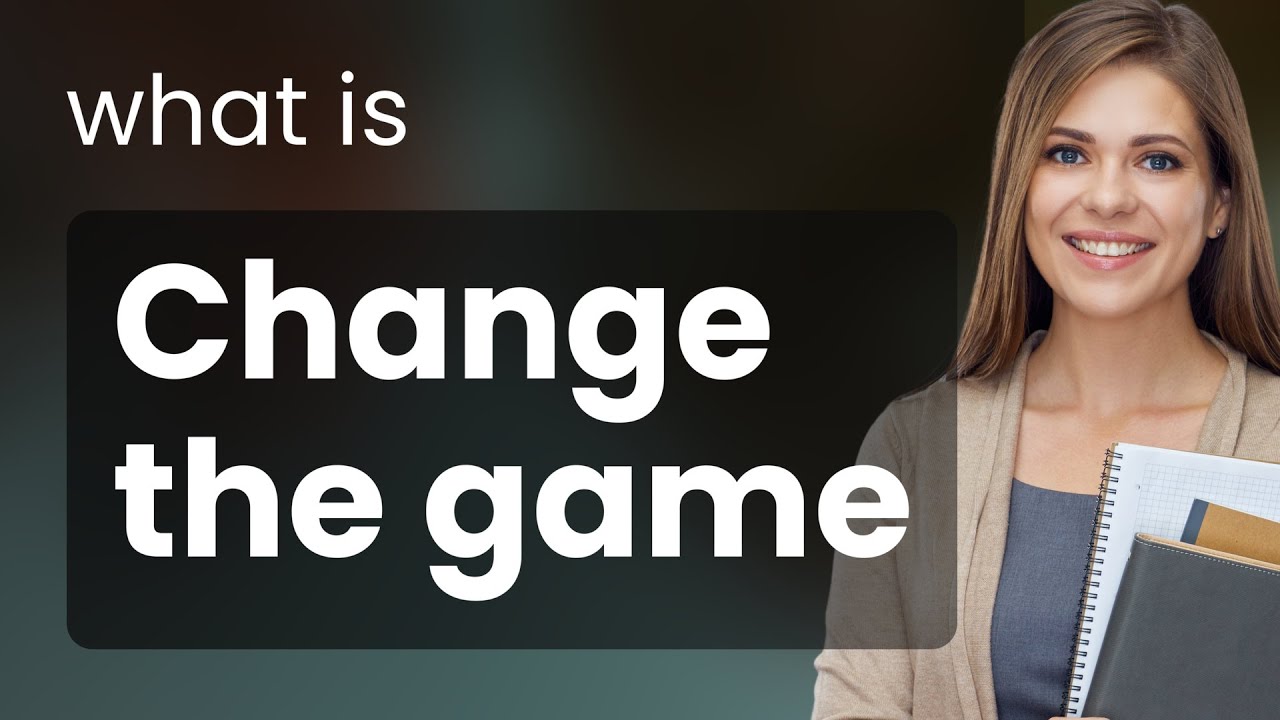 Change the Game: Understanding the Phrase in English - YouTube