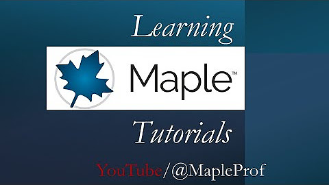 Learning Maple Tutorials: Fundamentals and Mathematics - YouTube