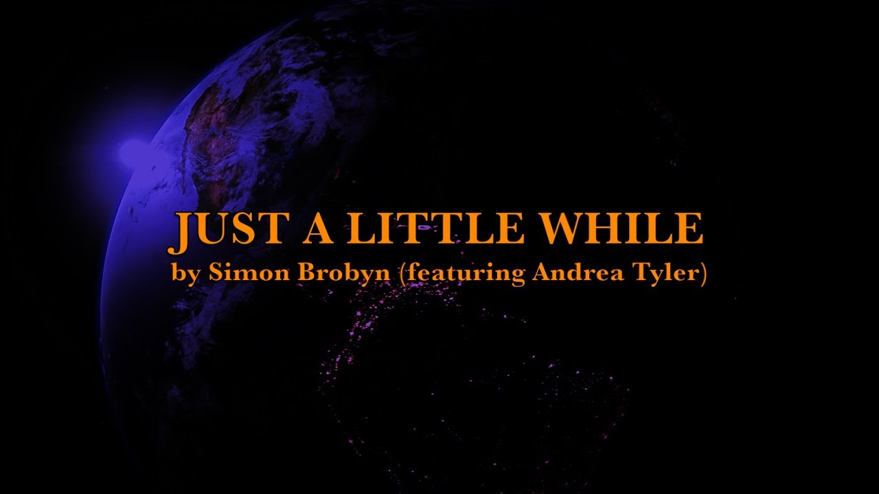 Simon Brobyn - Just A Little While (featuring Andrea Tyler) - [Official ...