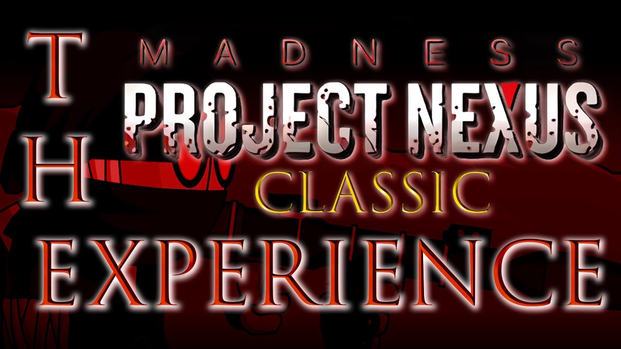 The Madness Project Nexus Classic Experience - YouTube