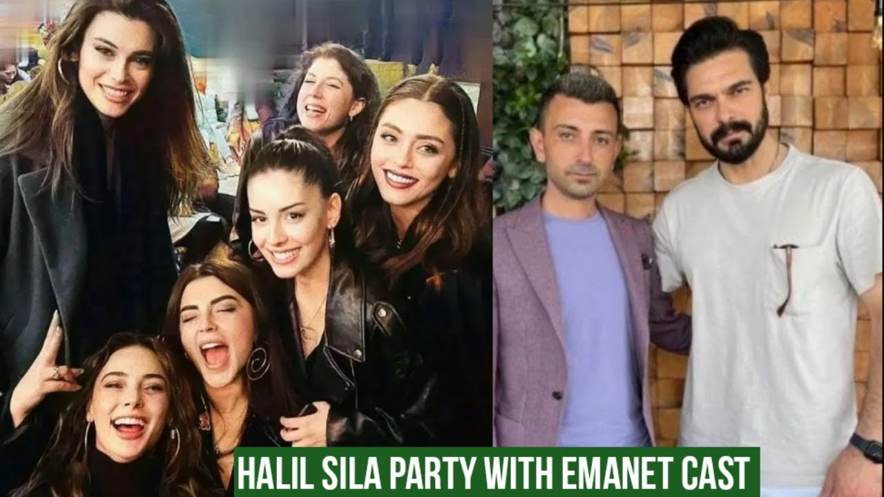 Halil Ibrahim Ceyhan and Sila Turkoglu Party with Emanet Cast - YouTube