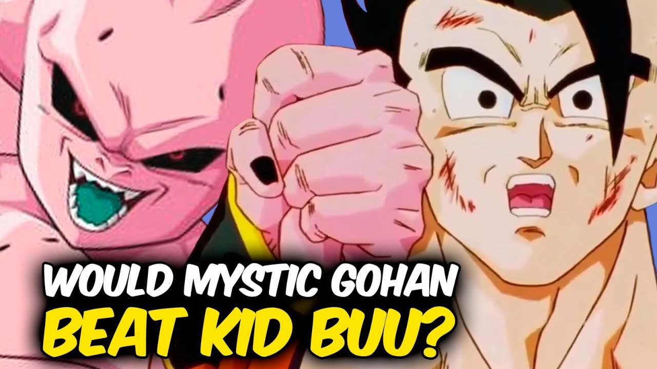 WOULD MYSTIC GOHAN HAVE DEFEATED KID BUU? DEFINITIVE ANSWER! - YouTube
