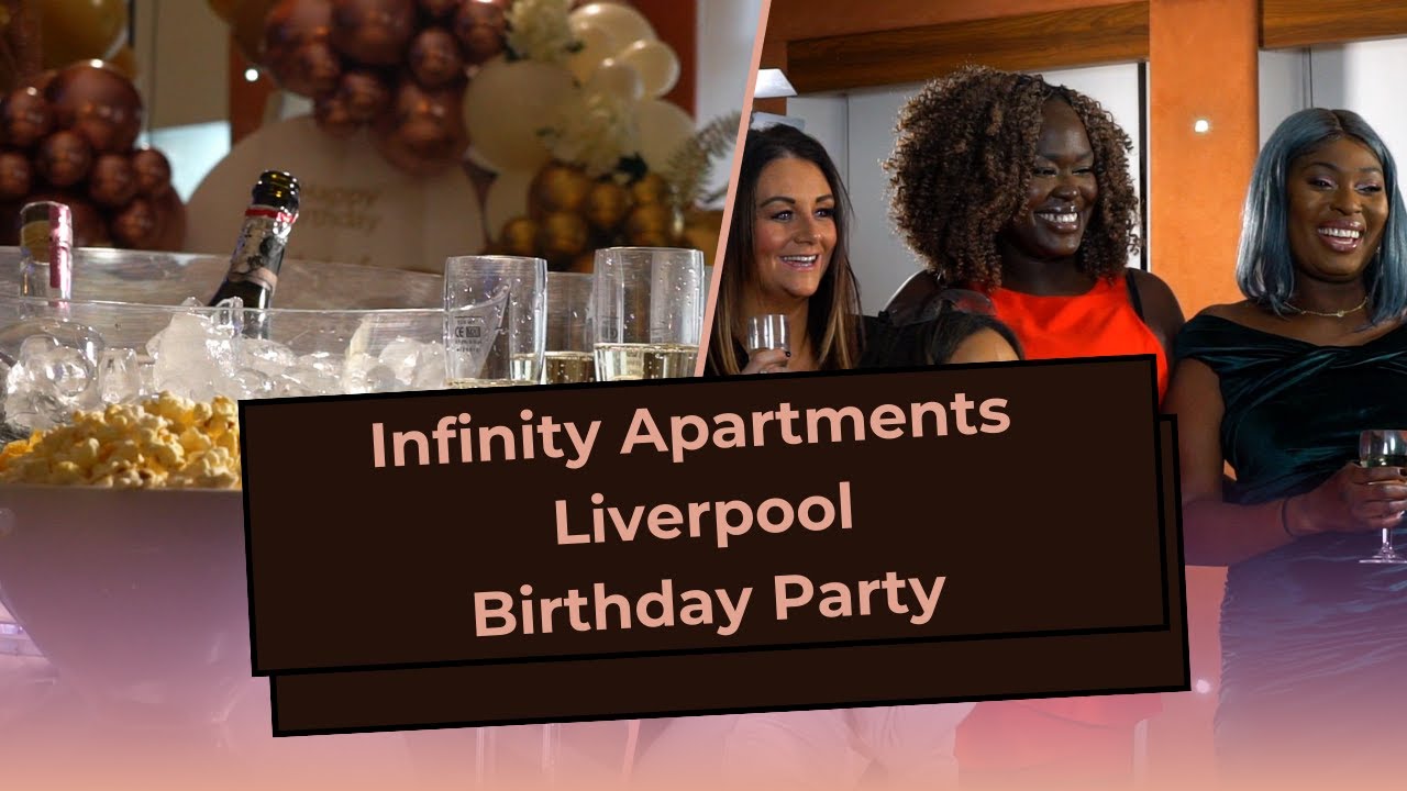 Infinity Apartments Liverpool │ Birthday Party - YouTube