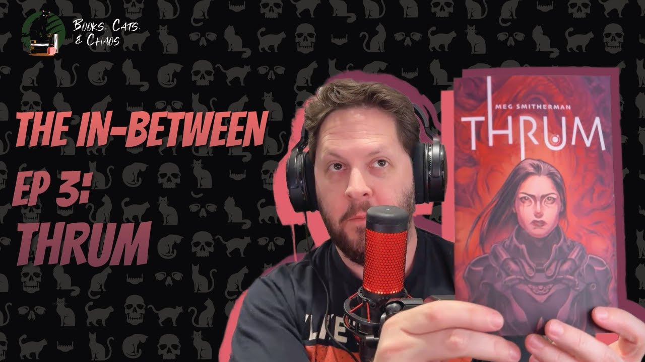 The In-Between Ep 3: Thrum | Book Overview | Books, Cats, & Chaos ...