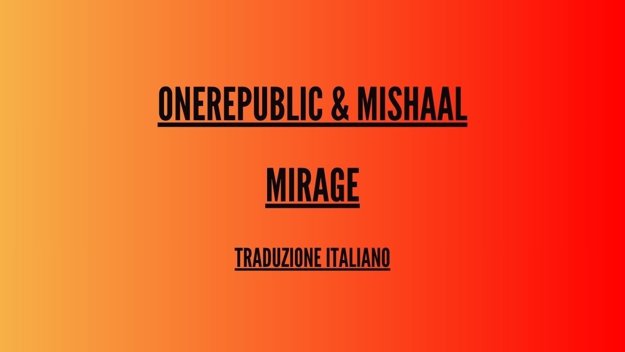OneRepublic & Mishaal - Mirage - Traduzione Italiano (for Assassin's ...