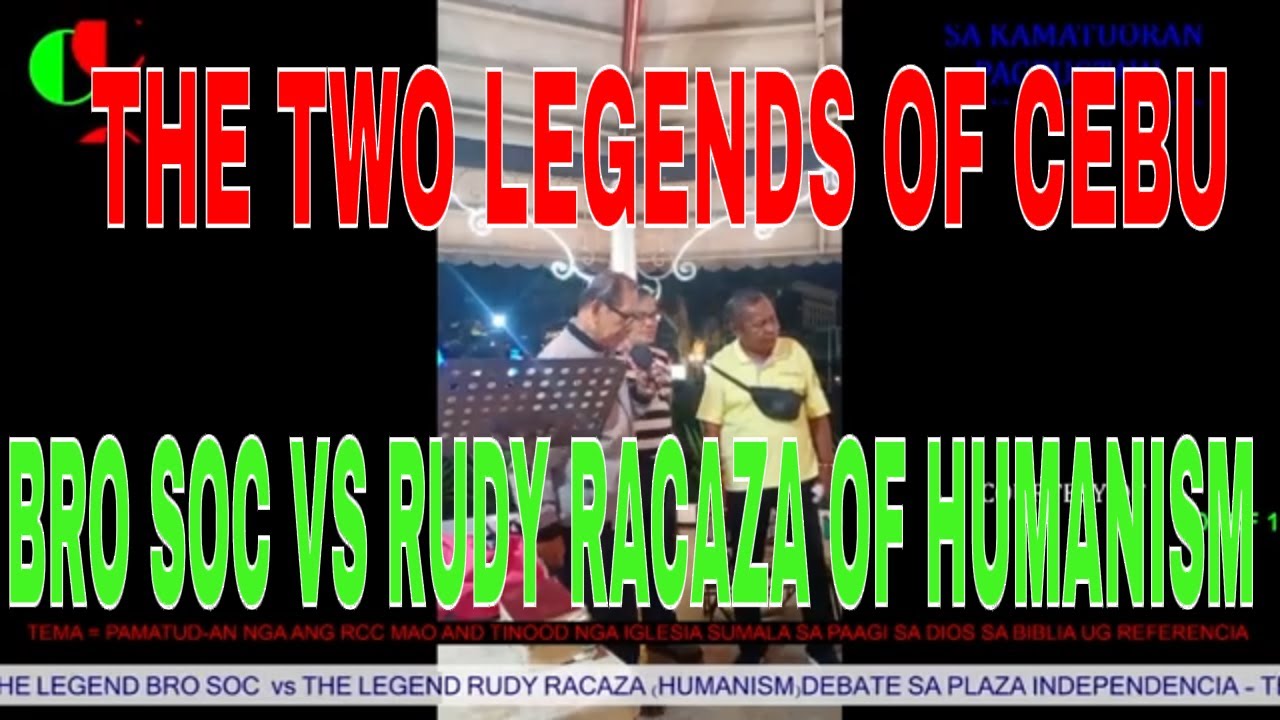 THE TWO LEGENDS OF CEBU - BRO SOC VS RUDY RACAZA OF HUMANISM - YouTube