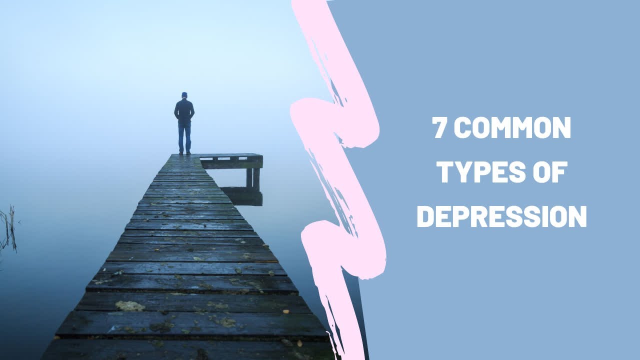7 Common Types of Depression - YouTube