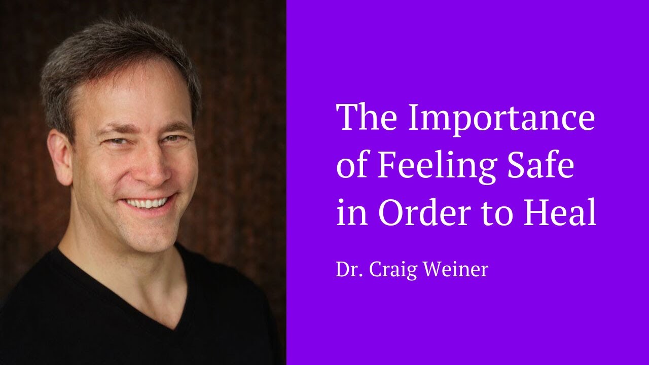The Importance of Feeling Safe in Order to Heal with Craig Weiner - YouTube