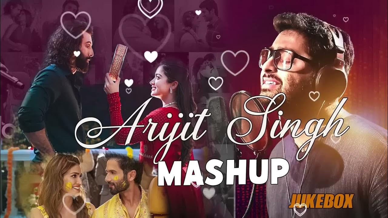 Arijit Singh Mashup Romantic Hindi Love Mashup Non Stop Jukebox Indian Songs - YouTube