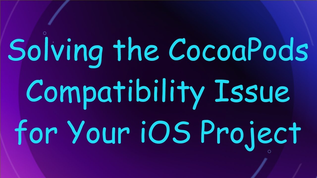 Solving the CocoaPods Compatibility Issue for Your iOS Project - YouTube