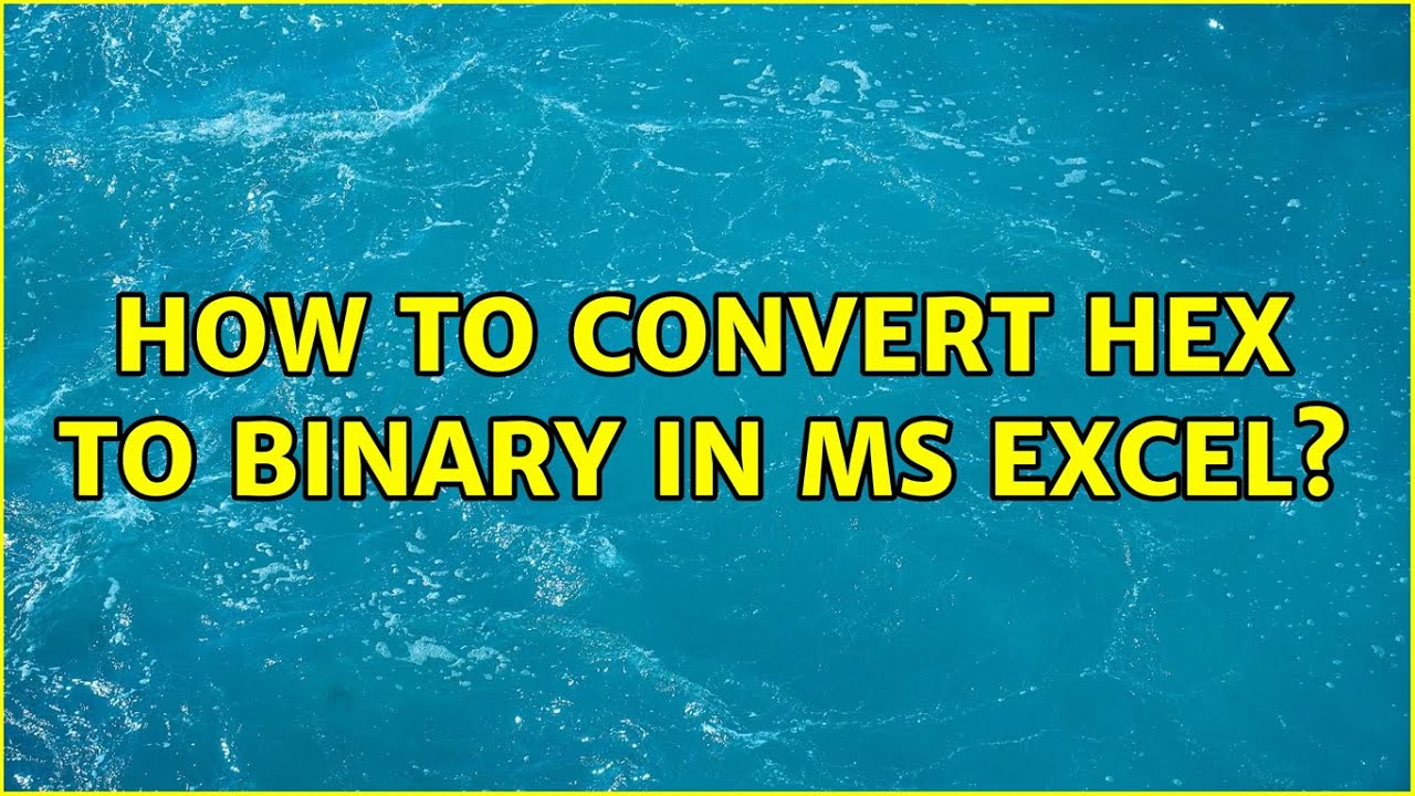 How To Convert Hex To Binary In MS Excel 3 Solutions YouTube How To Convert Hex To Binary In MS Excel 3 Solutions YouTube