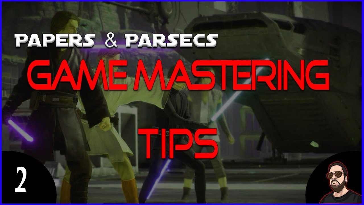 Papers & Parsecs - Star Wars D6 - E2 - GM Tips - YouTube