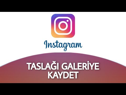 İnstagram Taslağı Galeriye Kaydetme Nasıl Yapılır