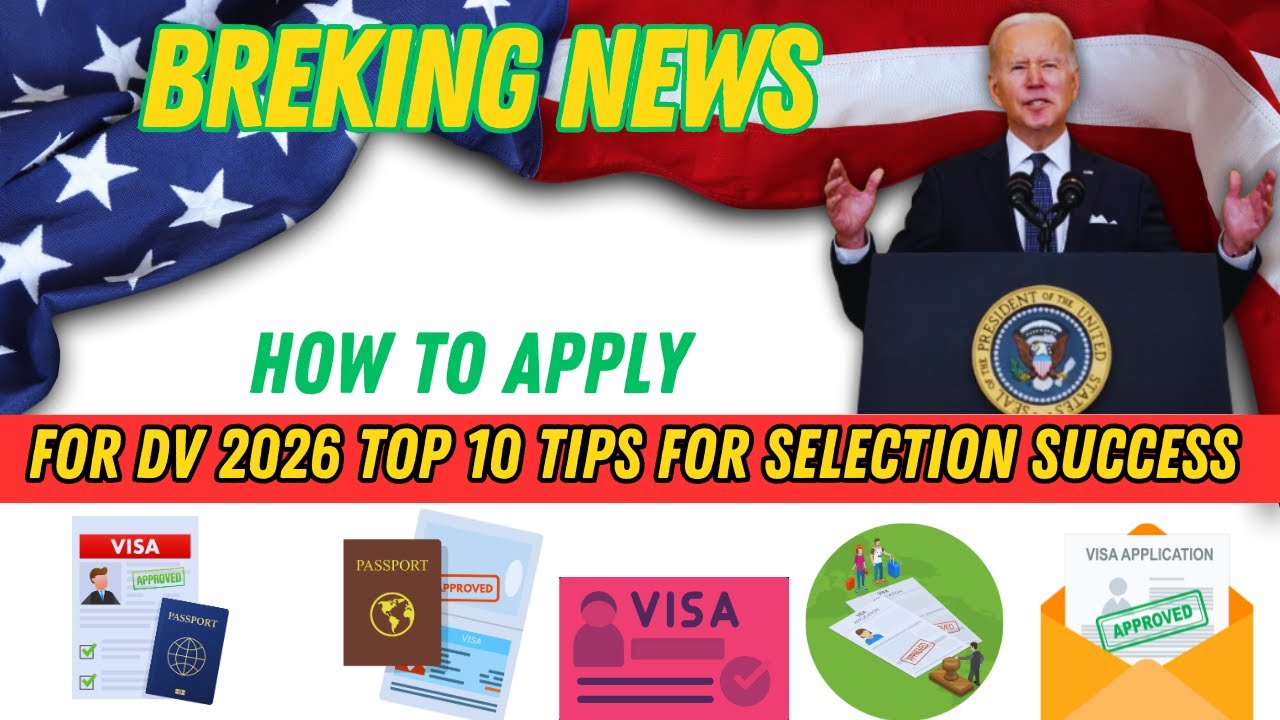 Breaking News : How to Apply for DV 2026 Top 10 Tips for Selection ...