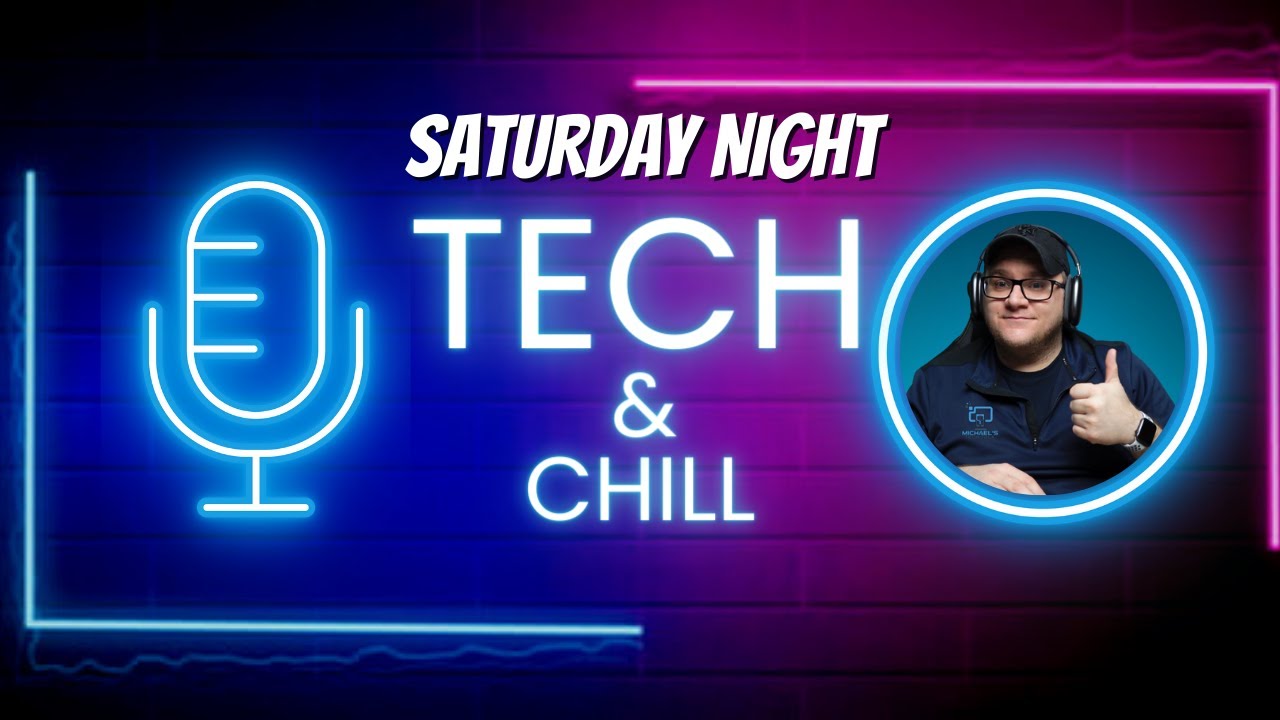 Saturday Night Tech & Chill! - YouTube
