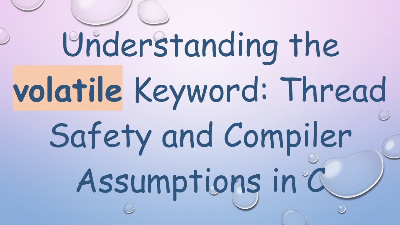 Understanding the volatile Keyword: Thread Safety and Compiler Assumptions in C - YouTube