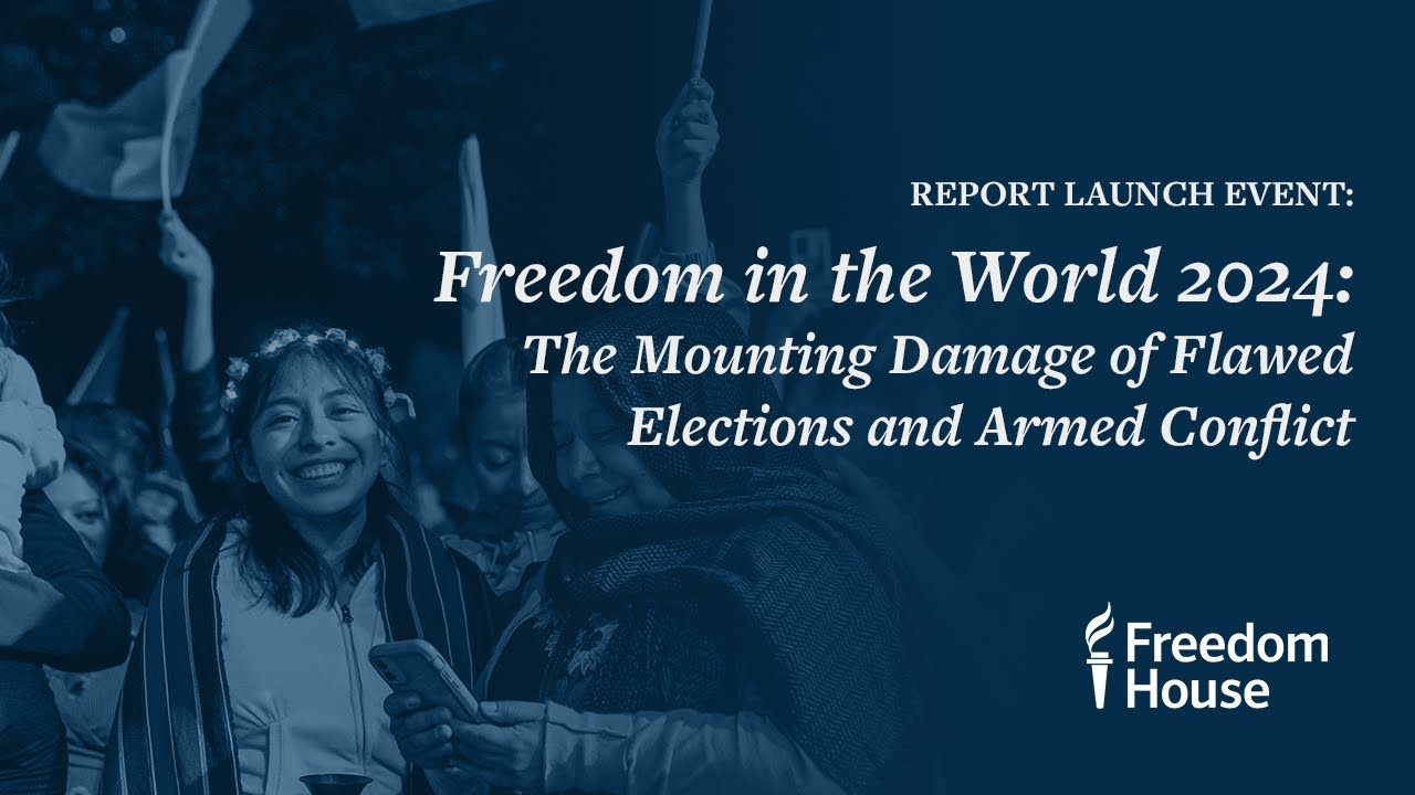 REPORT LAUNCH: Freedom in the World 2024: The Mounting Damage of Flawed ...