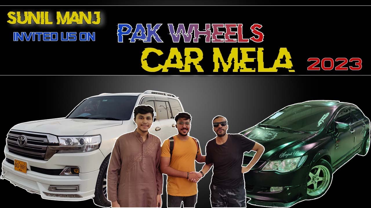 Pak Wheels Karachi Car Mela Invited By Sunil Sarfaz Manj | 008 ...