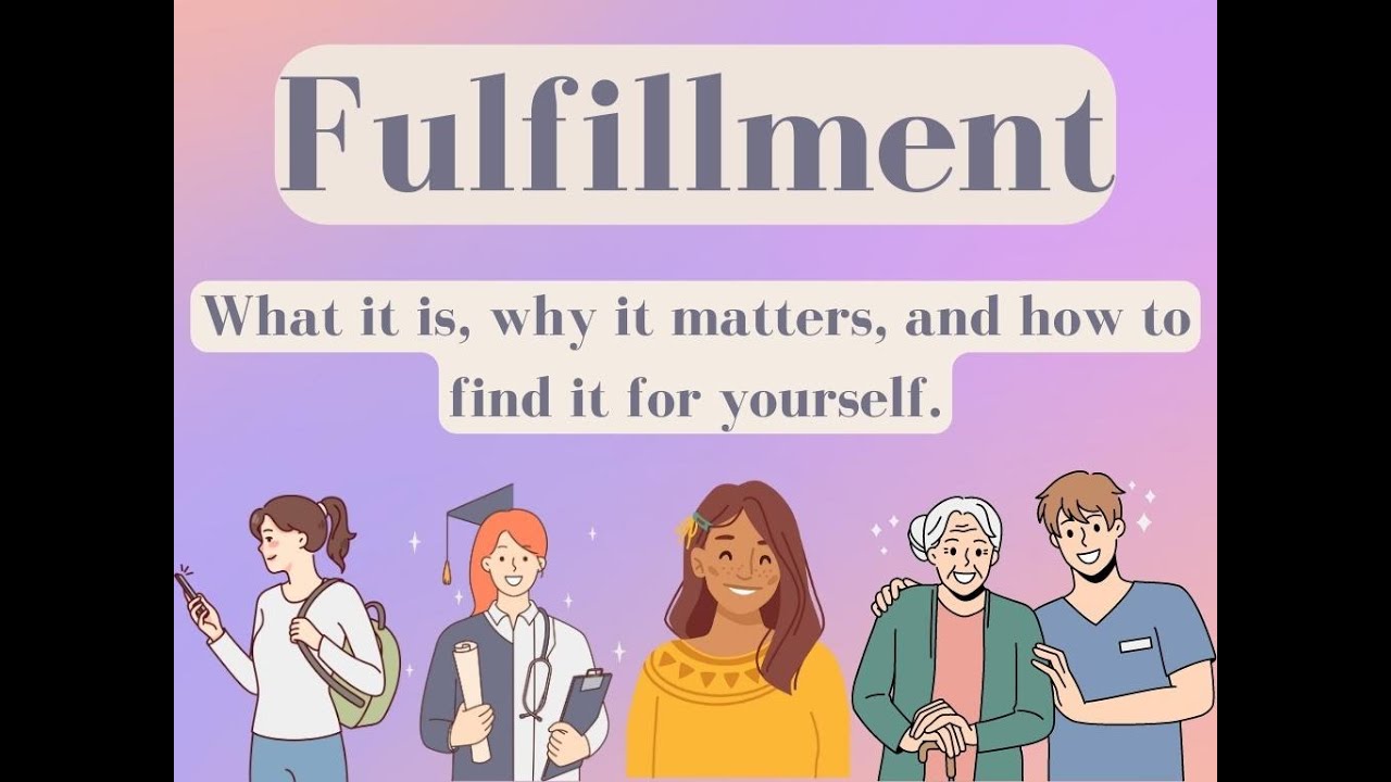 Fulfillment: What it is, why it matters, and how to find it - Coaching ...
