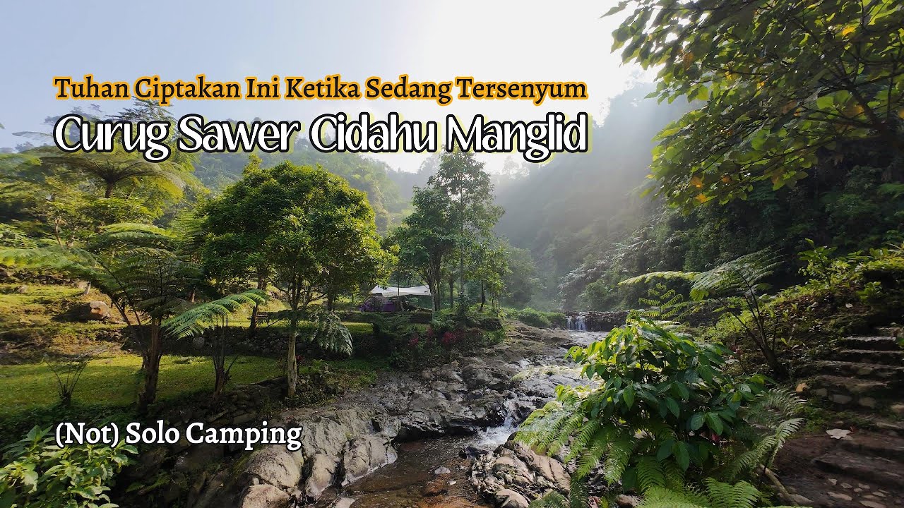 (Not) Solo Camping | Curug Sawer Cidahu Manglid | Tuhan Ciptakan Ini ...