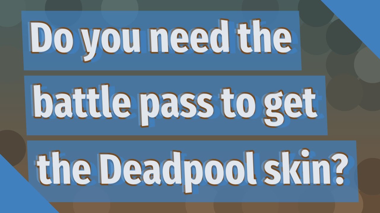 Do you need the battle pass to get the Deadpool skin? - YouTube