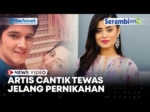 Artis Cantik Tewas Jelang Pernikahan, Dilecehkan Mantan Usai Dilamar Pria Lain,Barang Ini Diselidiki