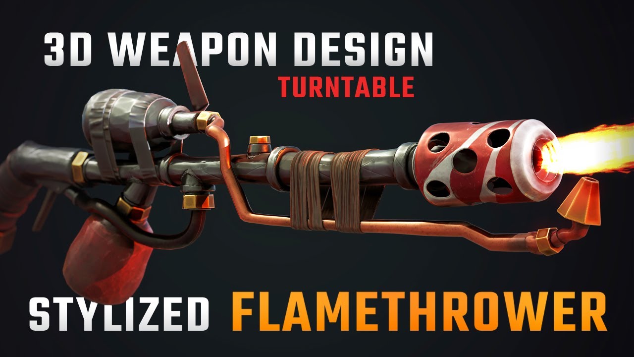 Weapon Design - 3D Stylized Flamethrower (Turntable) - YouTube