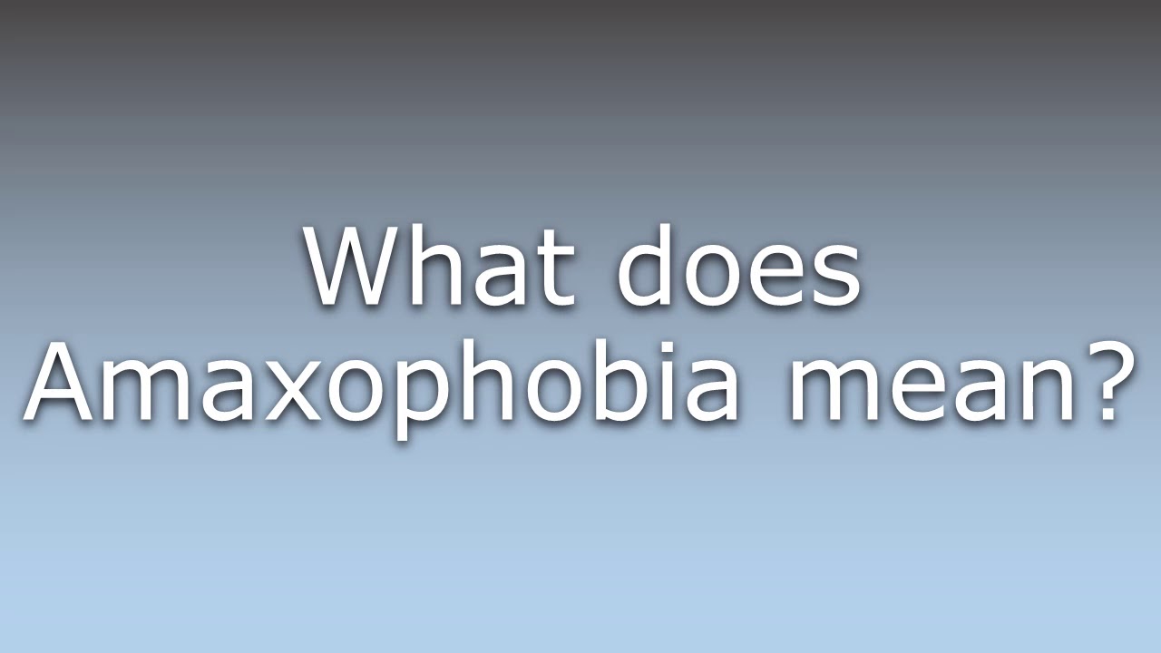 What does Amaxophobia mean? - YouTube