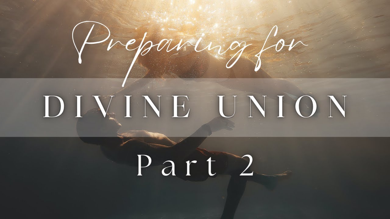 Preparing for Divine Union Part 2 - YouTube