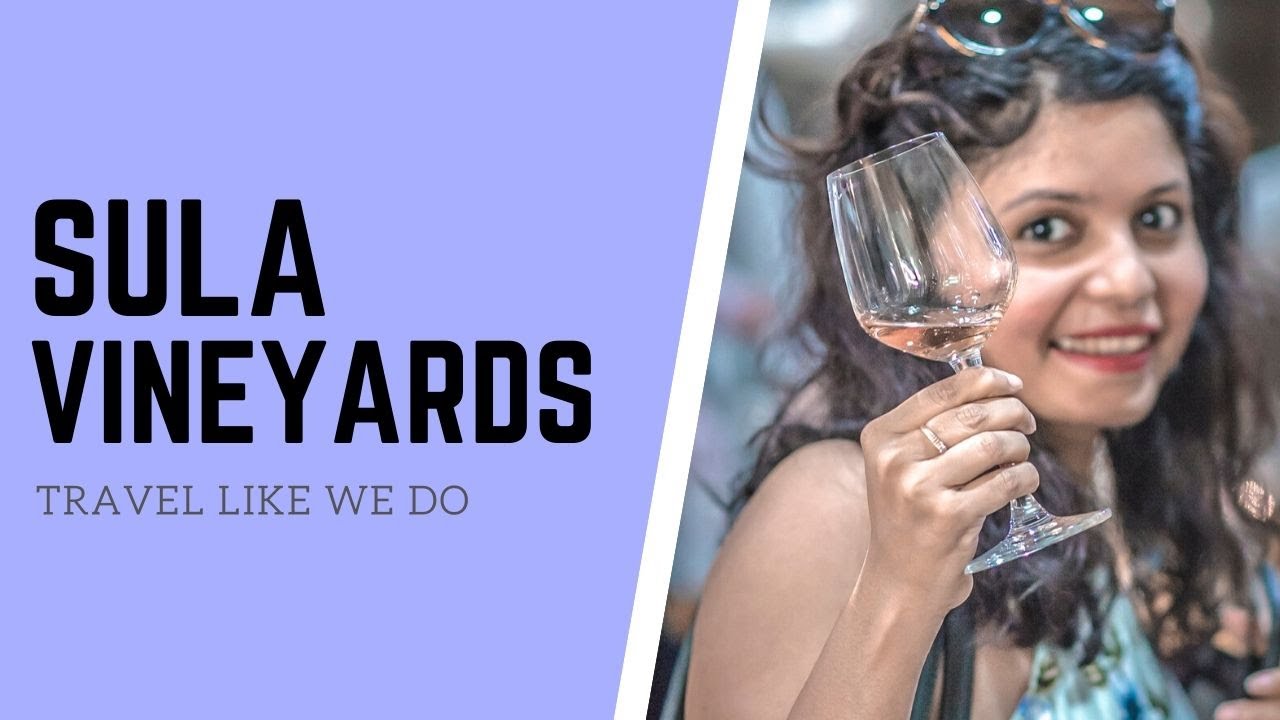 WEEKEND TRIP TO NASHIK | SULA VINEYARDS | VINEYARDS OF INDIA | WINE ...