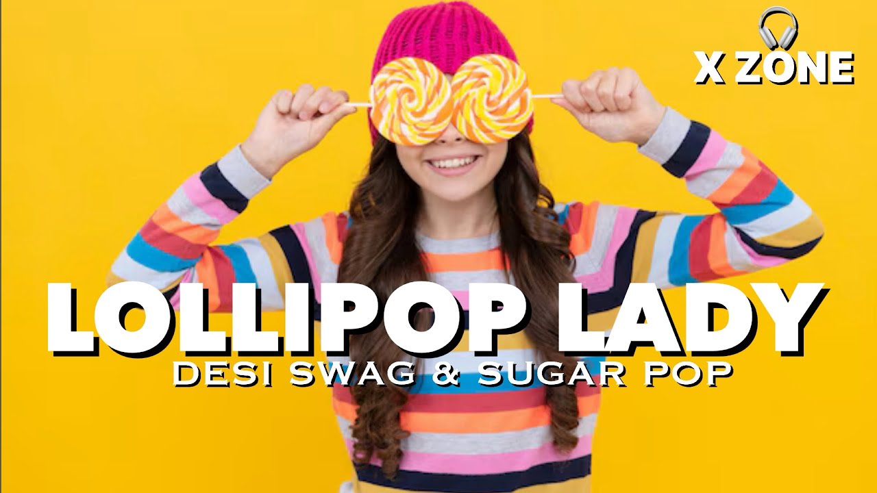Lollipop Lady | Desi Swag Meets Candy Pop Vibe - YouTube