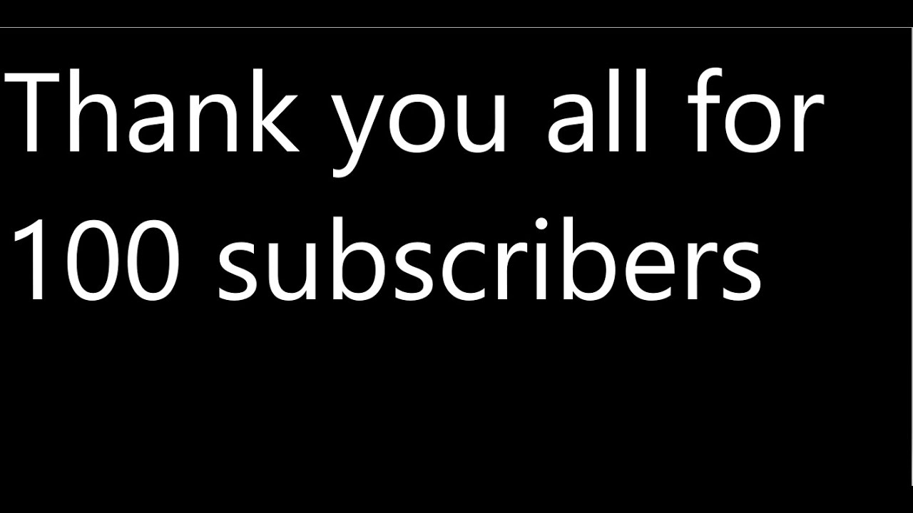 Thanks for 100 subs! - YouTube
