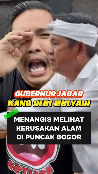 KANG DEDI MULYADI MENANGIS MELIHAT KERUSAKAN ALAM PUNCAK BOGOR - YouTube