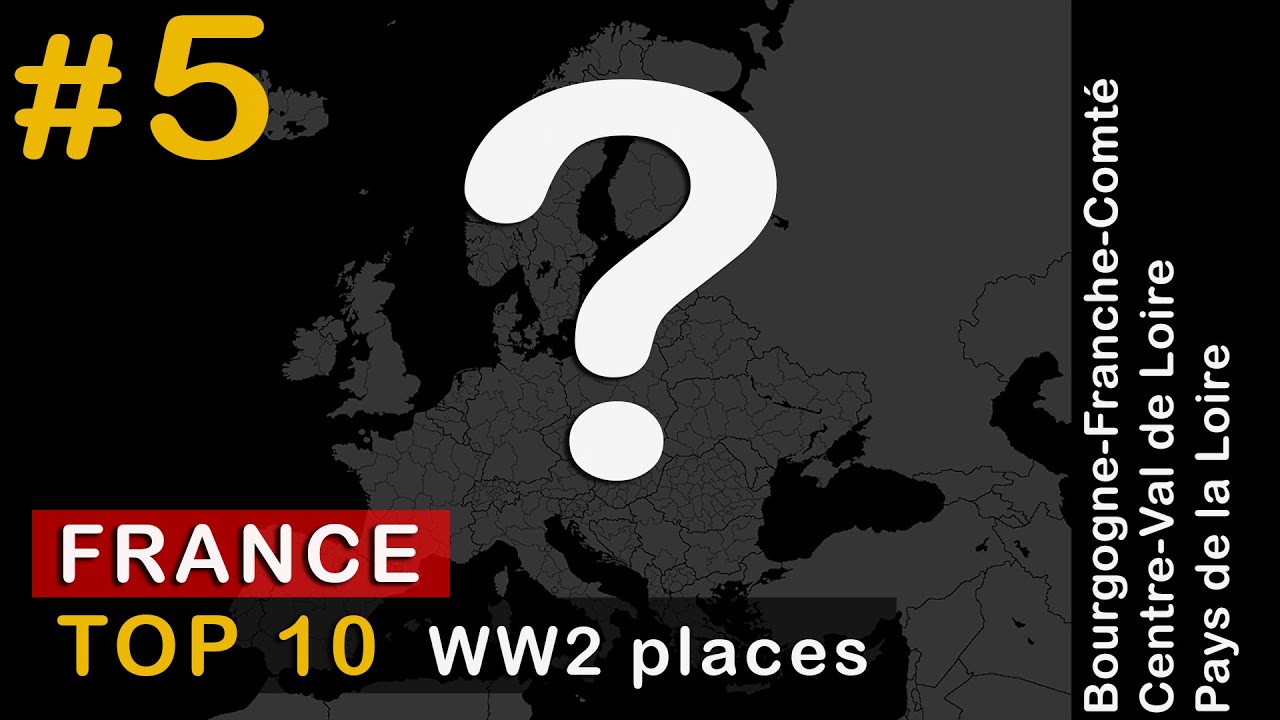 #5 🔝Top 10🔝 WW2 Places in France (Bourgogne-Franche-Comté - Centre-Val ...