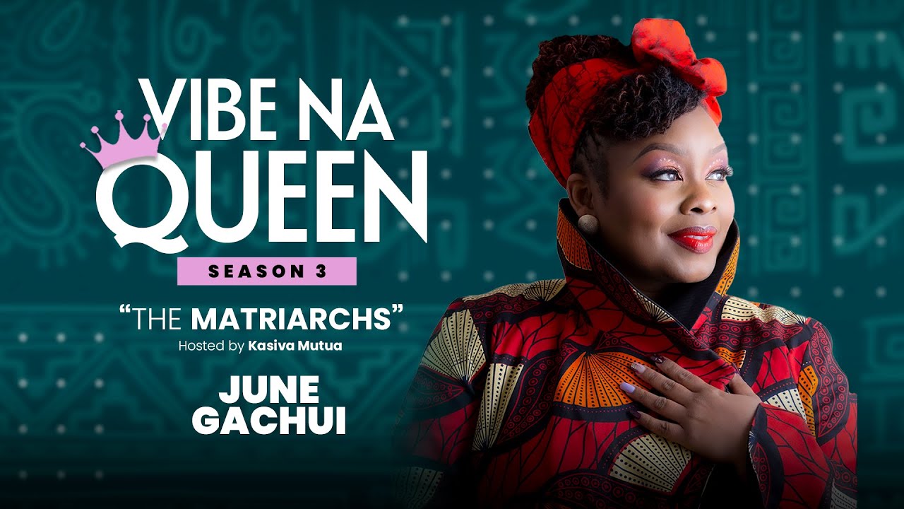 Vibe na Queen - Season 3 - The Matriarchs - Ep 2 - June Gachui - YouTube
