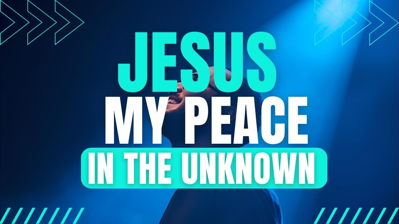 Jesus, My Peace in the Unknown | Christian Song | JStar Kingdom Worship ...