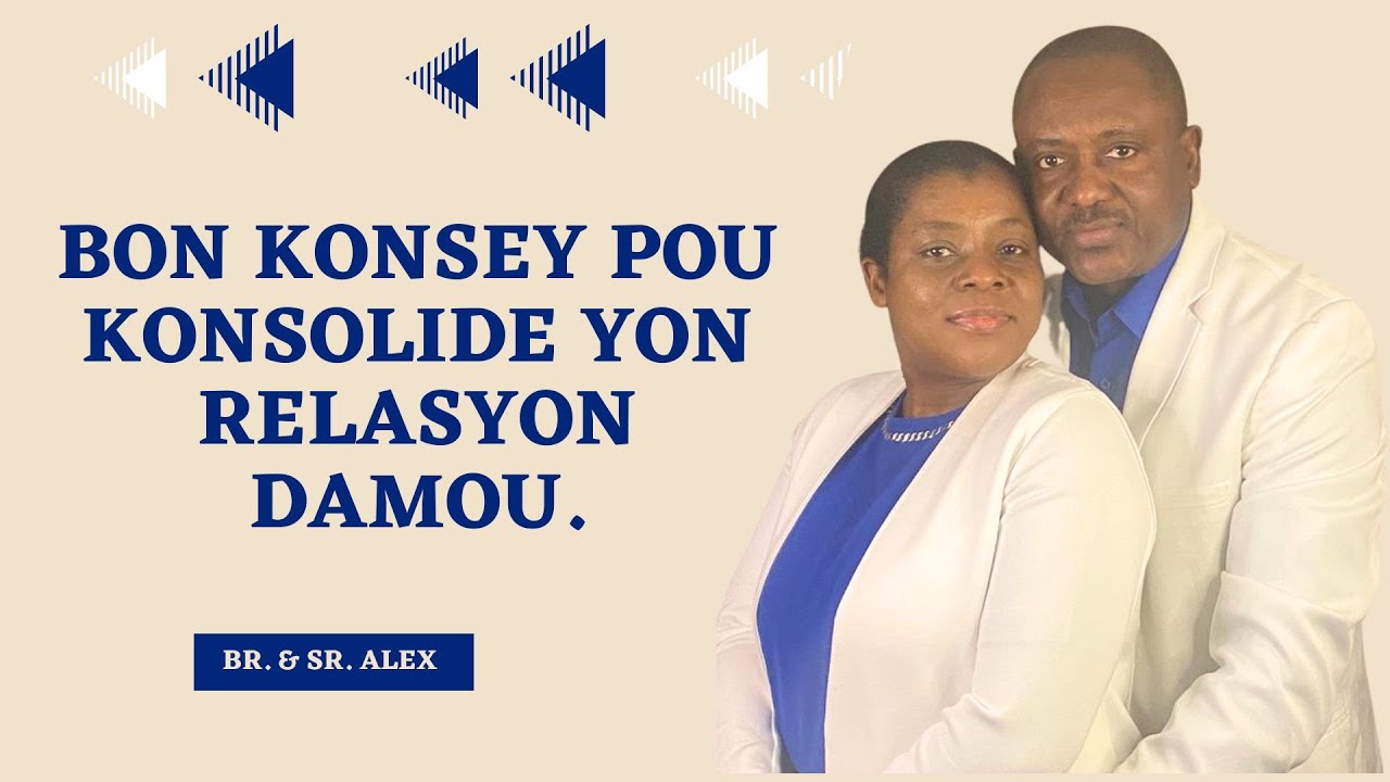 KONSEY POU KONSOLIDE YON BON RELASYON DAMOU - YouTube KONSEY POU KONSOLIDE YON BON RELASYON DAMOU - YouTube