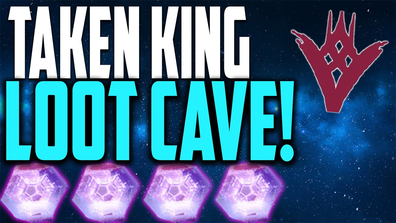 The Taken King: "LOOT CAVE" Taken King INSTANT SPAWN Unlimited ...