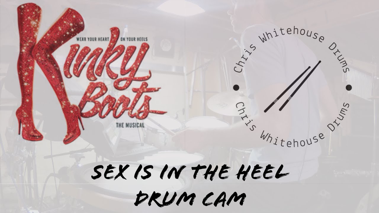 Sex Is In The Heel - Kinky Boots - Drum Cam - YouTube