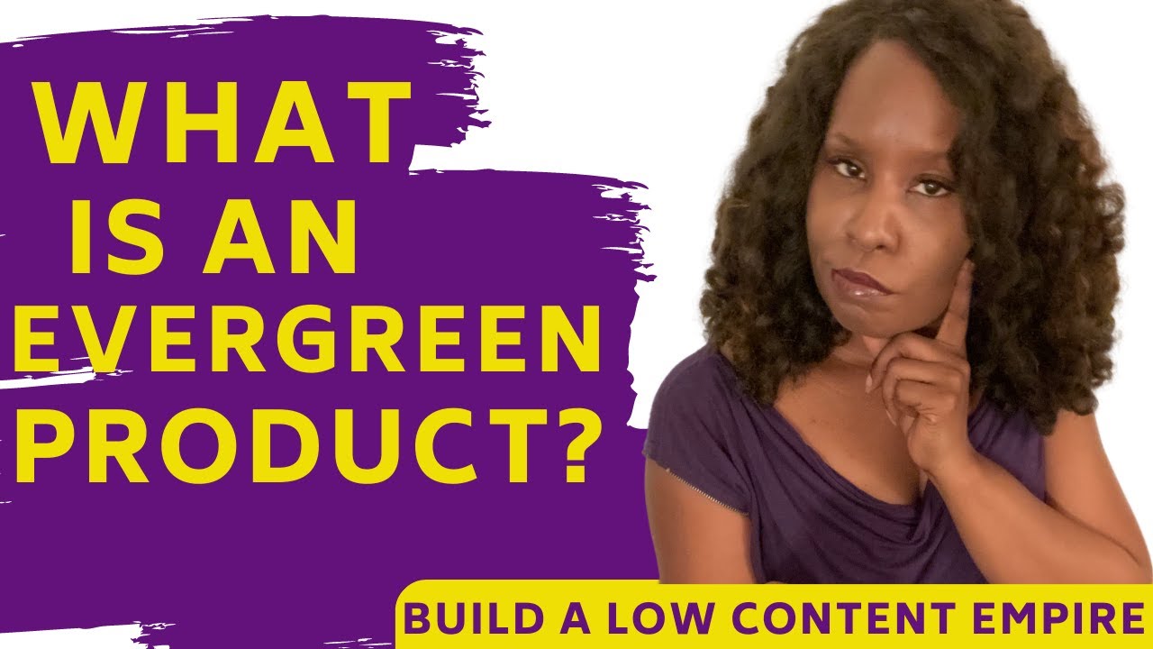 What Is An Evergreen Product - Benefits of Evergreen Products for ...