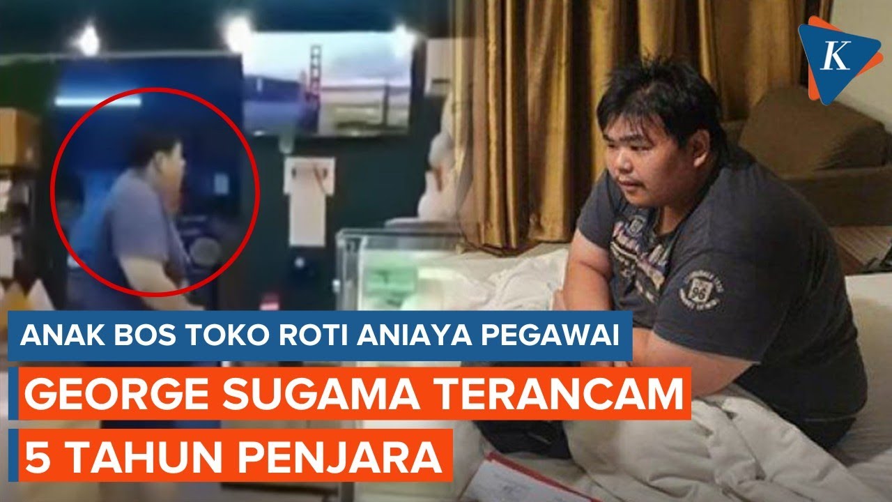 George Sugama Halim, Anak Bos Toko Roti yang Aniaya Pegawai Terancam 5 ...