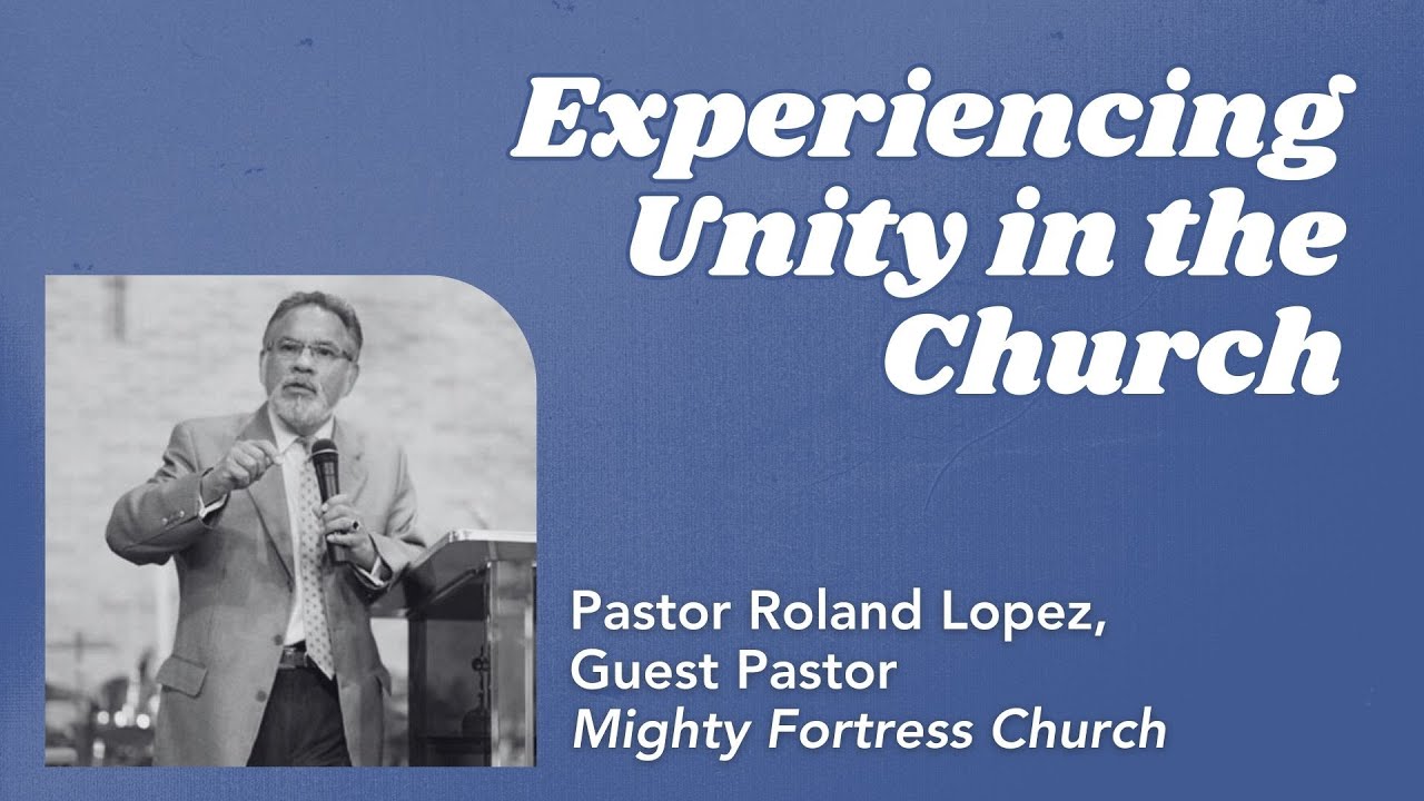 Experiencing Unity in the Church | Guest Pastor Roland Lopez - YouTube