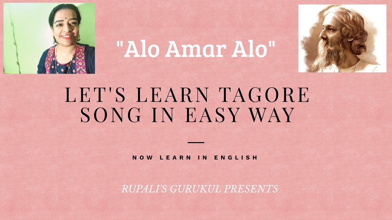 LEARN HOW TO SING TAGORE SONGS | ALO AMAR ALO OGO PART 1 | IN ENGLISH ...