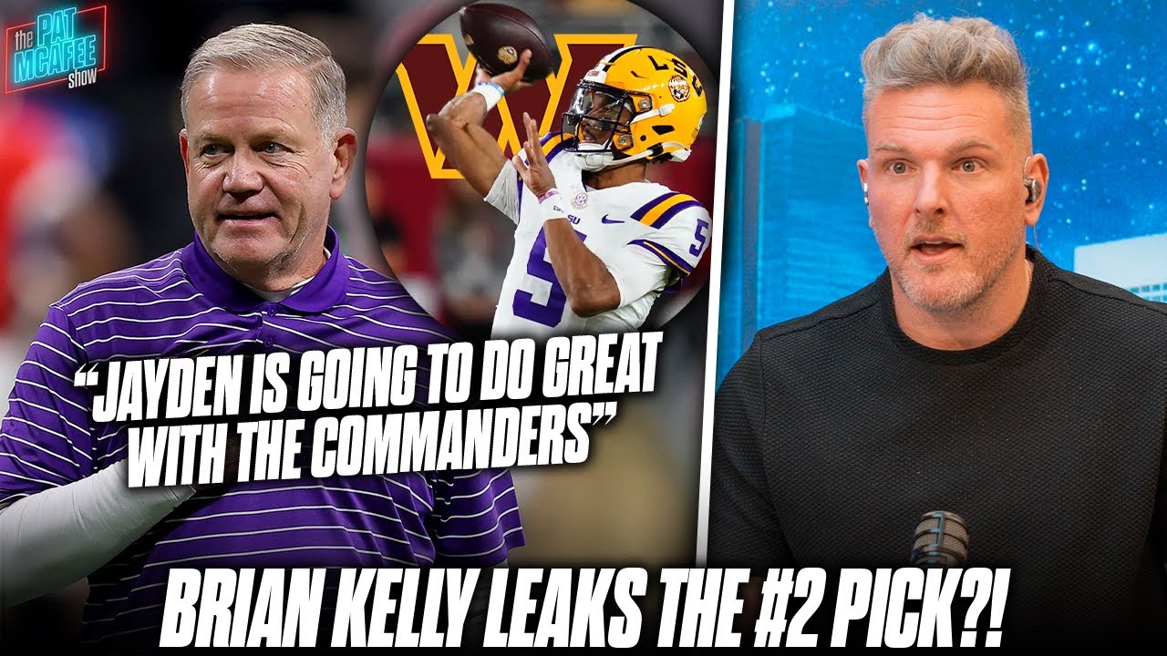 Brian Kelly Leaks That Commanders Are Drafting Jayden Daniels At #2?! | Pat McAfee Reacts - YouTube