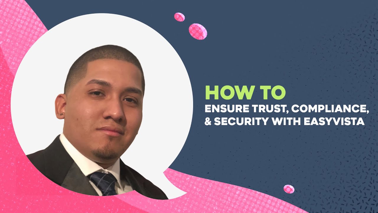 How to Ensure Trust, Compliance, & Security with EasyVista | # ...