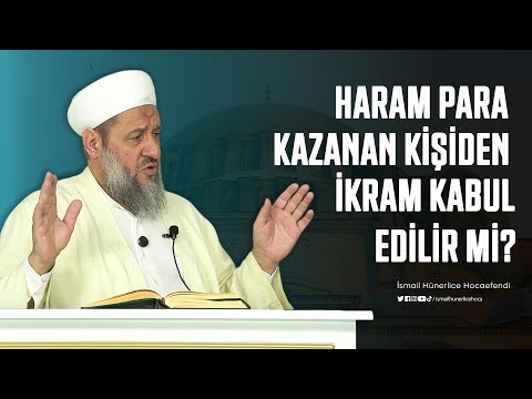Haram Para Kazanan Kişiden ,İkram Kabul Edilir mi,Ölçüsü Var mı? - İsmail Hünerlice Hocaefendi